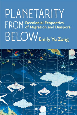 楽天ブックス: Planetarity from Below: Decolonial Ecopoetics of Migration and ...