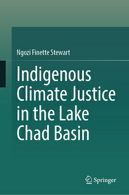 楽天ブックス: Indigenous Climate Justice in the Lake Chad Basin - Ngozi ...
