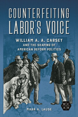 楽天ブックス: Counterfeiting Labor's Voice: William A. A. Carsey and the ...