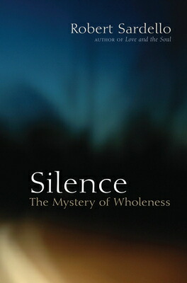 楽天ブックス: Silence: The Mystery of Wholeness - Robert Sardello ...