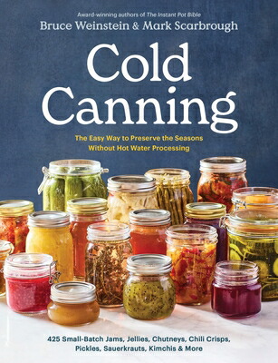 楽天ブックス: Cold Canning: The Easy Way to Preserve the Seasons Without Hot ...
