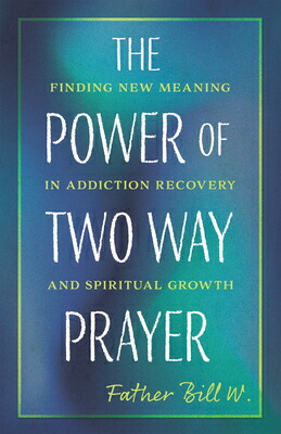 楽天ブックス: The Power of Two Way Prayer: Finding New Meaning in Addiction ...