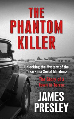 楽天ブックス: The Phantom Killer: Unlocking the Mystery of the Texarkana ...