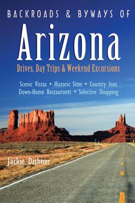 楽天ブックス: Backroads & Byways of Arizona: Drives, Day Trips & Weekend Excursions - Jackie Dishner ...