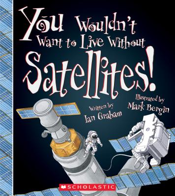楽天ブックス: You Wouldn't Want to Live Without Satellites! (You Wouldn't ...