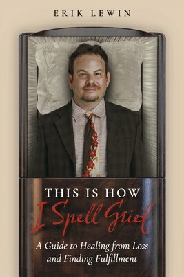 楽天ブックス: This Is How I Spell Grief: A Guide to Healing from Loss and Finding Fulfillment - Erik ...