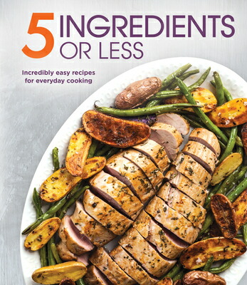 楽天ブックス: 5 Ingredients or Less: Incredibly Easy Recipes for Everyday ...