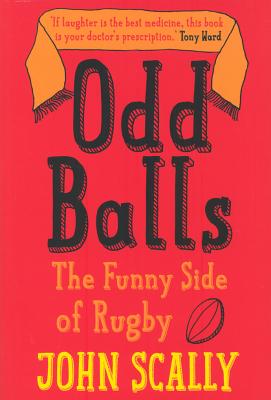 楽天ブックス: Odd Balls: The Funny Side of Rugby - John Scally ...
