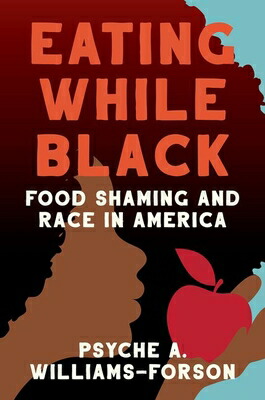 楽天ブックス: Eating While Black: Food Shaming and Race in America - Psyche A ...