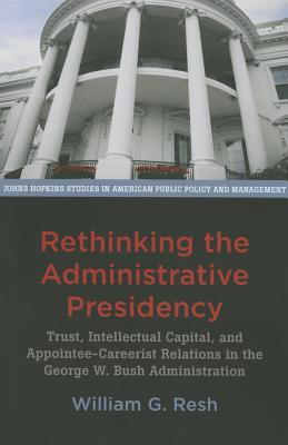 楽天ブックス: Rethinking the Administrative Presidency: Trust, Intellectual ...