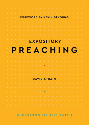 楽天ブックス: Expository Preaching - David Strain - 9781629958507 : 洋書