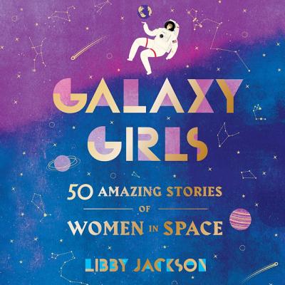 楽天ブックス: Galaxy Girls: 50 Amazing Stories of Women in Space - Libby ...