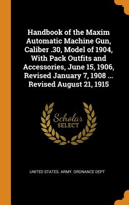 楽天ブックス: Handbook of the Maxim Automatic Machine Gun, Caliber .30, Model ...