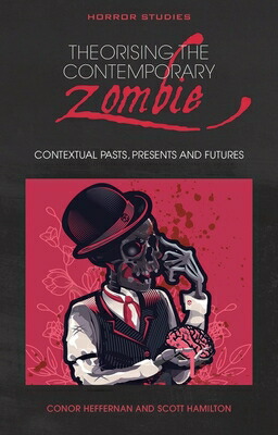 楽天ブックス: Theorising the Contemporary Zombie: Contextual Pasts, Presents ...