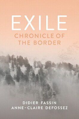 楽天ブックス: Exile: Chronicle of the Border - Didier Fassin - 9781509568598 : 洋書