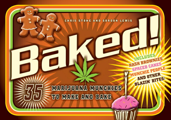 楽天ブックス: Baked!: 35 Marijuana Munchies to Make and Bake - Chris Stone ...