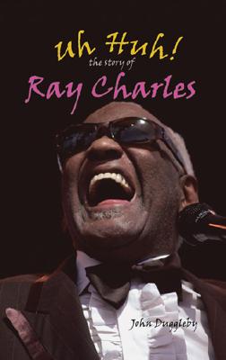楽天ブックス: Uh Huh!: The Story of Ray Charles - John Duggleby ...