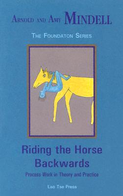楽天ブックス: Riding the Horse Backwards: Process Work in Theory and Practice ...