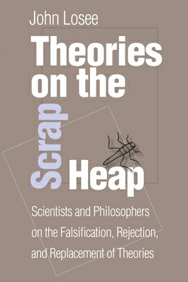 楽天ブックス: Theories on the Scrap Heap: Scientists and Philosophers on the ...