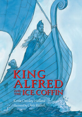 楽天ブックス: King Alfred and the Ice Coffin - Kevin Crossley-Holland ...