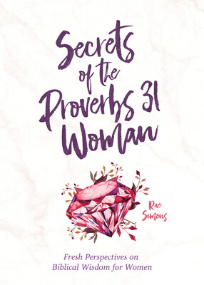 楽天ブックス: Secrets of the Proverbs 31 Woman: A Devotional for Women - Rae ...