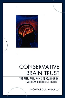 楽天ブックス: Conservative Brain Trust: The Rise, Fall, and Rise Again of the ...