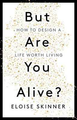 楽天ブックス: But Are You Alive?: How to Design a Life Worth Living - Eloise ...