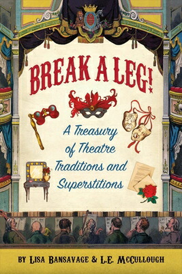 楽天ブックス: Break a Leg!: A Treasury of Theatre Traditions and ...