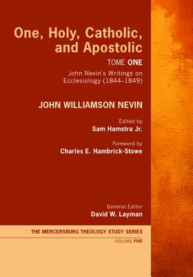 楽天ブックス: One, Holy, Catholic, and Apostolic, Tome 1: John Nevin's ...