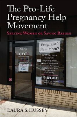楽天ブックス: The Pro-Life Pregnancy Help Movement: Serving Women or Saving ...