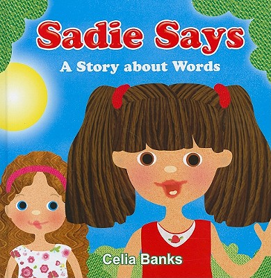 楽天ブックス: Sadie Says: A Story about Words - Celia Banks - 9780982059029 : 洋書