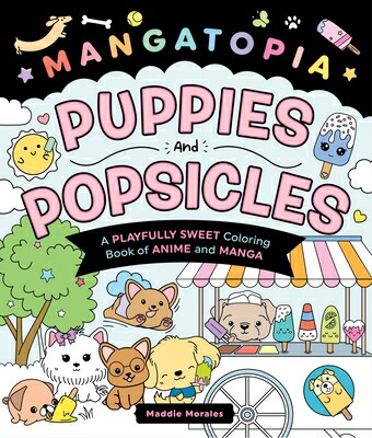 楽天ブックス: Mangatopia: Puppies and Popsicles: A Playfully Sweet Coloring ...