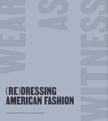 楽天ブックス: (Re)Dressing American Fashion: Wear as Witness - Emma McClendon ...