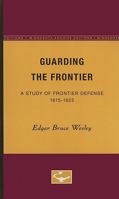 楽天ブックス: Guarding the Frontier: A Study of Frontier Defense, 1815-1825 ...