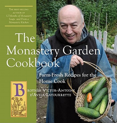 楽天ブックス: The Monastery Garden Cookbook: Farm-Fresh Recipes for the Home ...