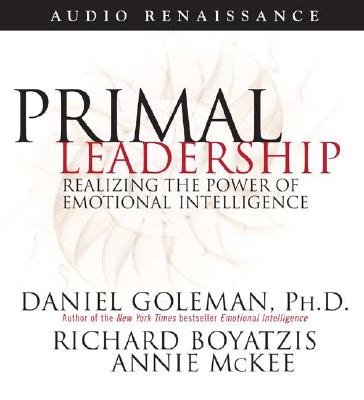 楽天ブックス: Primal Leadership: Realizing the Power of Emotional ...