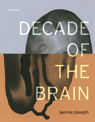 楽天ブックス: Decade of the Brain: Poems - Janine Joseph - 9781948579308 : 洋書