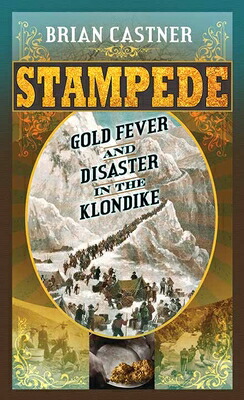 楽天ブックス: Stampede: Gold Fever and Disaster in the Klondike - Brian ...