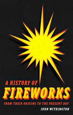 楽天ブックス: A History of Fireworks from Their Origins to the Present Day ...