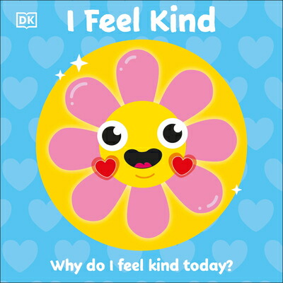 楽天ブックス: I Feel Kind: Why Do I Feel Kind Today? - DK - 9780744039450 : 洋書