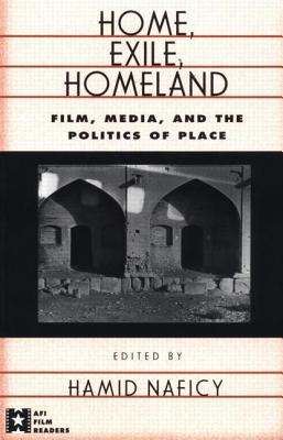 楽天ブックス: Home, Exile, Homeland: Film, Media, and the Politics of Place - Hamid Naficy ...