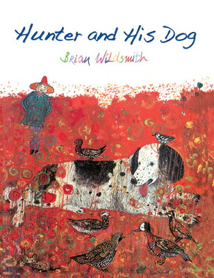 楽天ブックス: Hunter and His Dog - Brian Wildsmith - 9781595729507 : 洋書