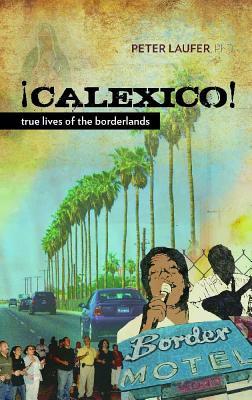 楽天ブックス: Calexico: True Lives of the Borderlands - Peter Laufer - 9780816529513 : 洋書