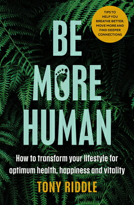 楽天ブックス: Be More Human: How to Transform Your Lifestyle for Optimum ...