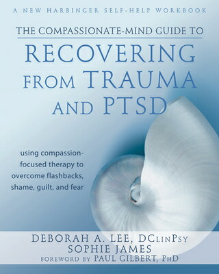 楽天ブックス: The Compassionate-Mind Guide to Recovering from Trauma and Ptsd ...
