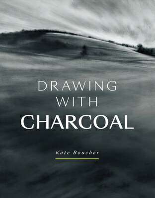 楽天ブックス: Drawing with Charcoal - Kate Boucher - 9781785009754 : 洋書