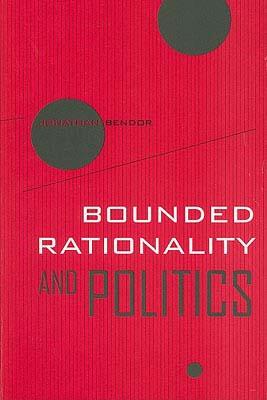 楽天ブックス: Bounded Rationality and Politics: Volume 6 - Jonathan Bendor ...