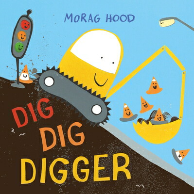 楽天ブックス: Dig, Dig, Digger: A Little Digger with Big Dreams - Morag Hood ...