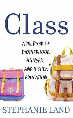 楽天ブックス: Class: A Memoir of Motherhood, Hunger, and Higher Education ...