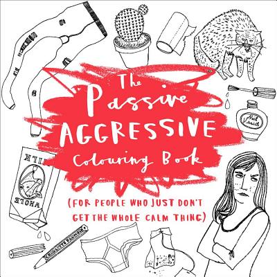 楽天ブックス: The Passive-Aggressive Coloring Book: (For People Who Just Don ...